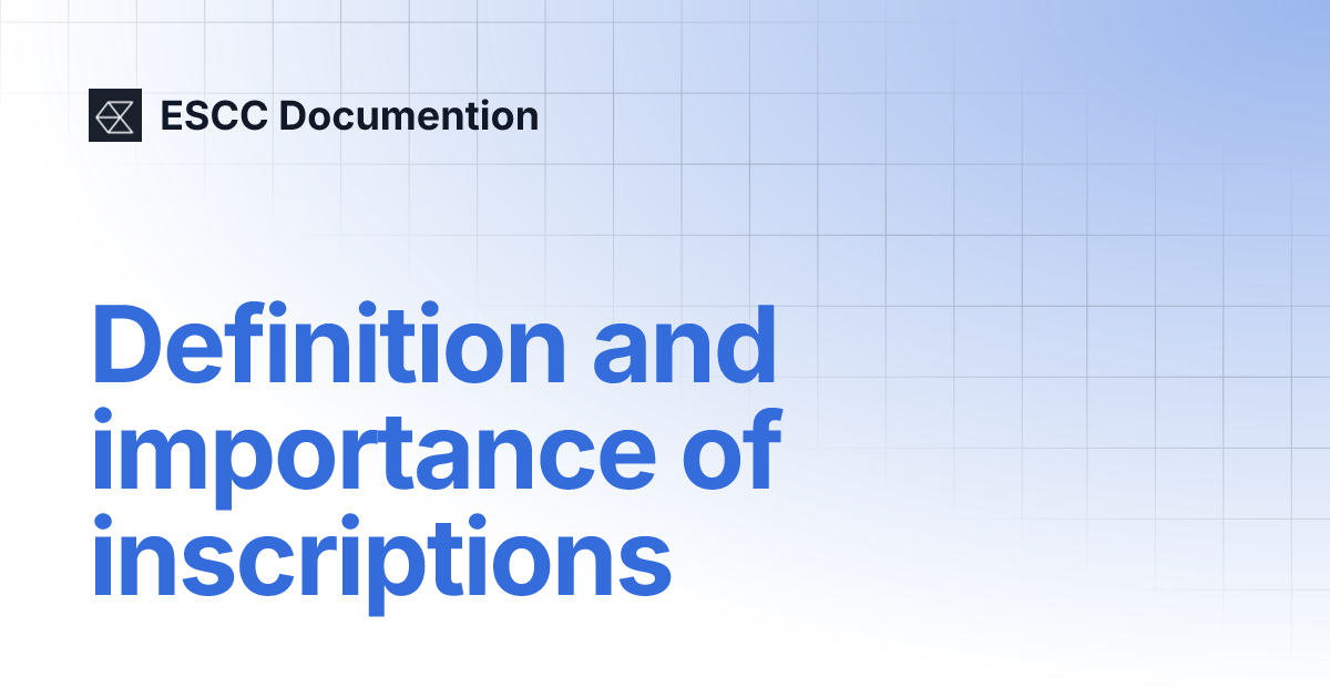 Definition and importance of inscriptions | ESCC Documention